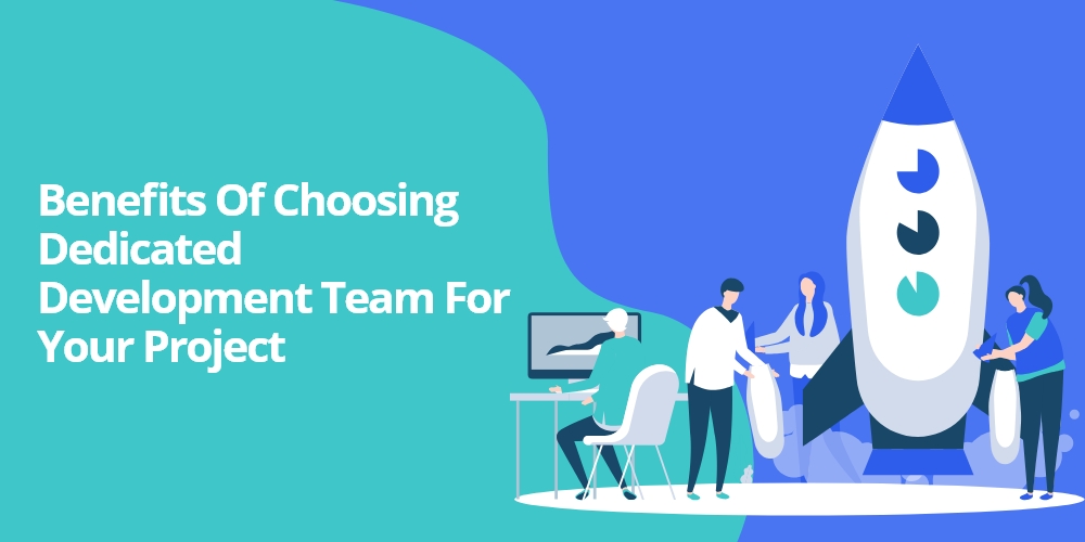 6 Benefits of Hire Dedicated Development Team for your project 6 Benefits of Hire Dedicated Development Team for your project